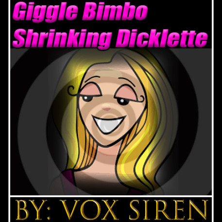 Giggle Bimbo - Shrinking Dicklette - Vox Siren Mind Fuck - Goddess ...