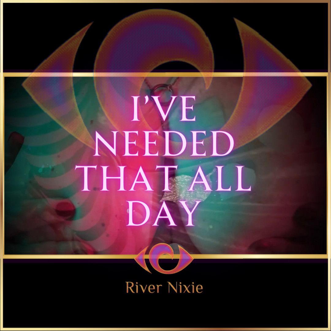 I've Needed That All Day - Nixie Mischief Official Audio Store | www ...
