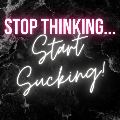 Stop Thinking START SUCKING - ObeyPrima Brainwasher And Walletfucker ...