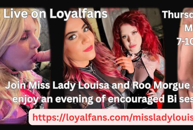 Join Miss Lady Louisa and Roo Morgue live on Loyalfans this Thursday evening! - Miss Lady Louisa ...
