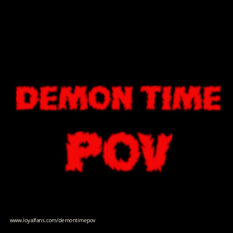 Demon Time POV’s Official Social Fan Page | LoyalFans
