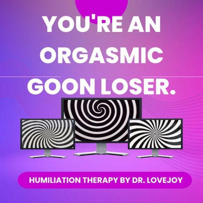 New! You’re An Orgasmic Goon Loser. - DrLovejoy Official Photos | LoyalFans