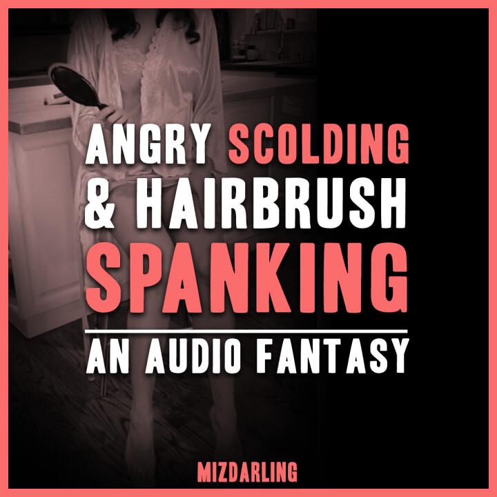 Angry scolding and hairbrush spanking [NEW AUDIO] - MizDarling Official ...