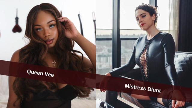 Supreme Queen Vee and Mistress Danielle Blunt - Mistress Blunt Official Profile | www.Loyalfans.com
