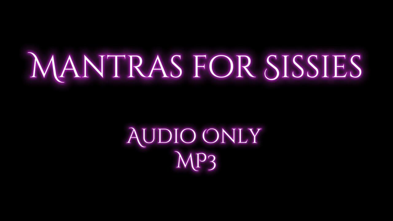 Mantras for Sissies - Audio Only MP3 (preview) - GoddessMyrandaRubens ...