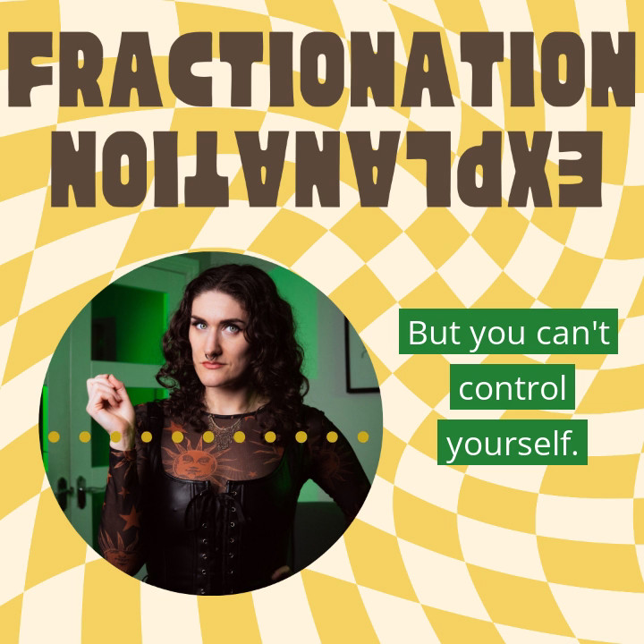 Fractionation Explanation - Imaginatrix Official Profile | LoyalFans