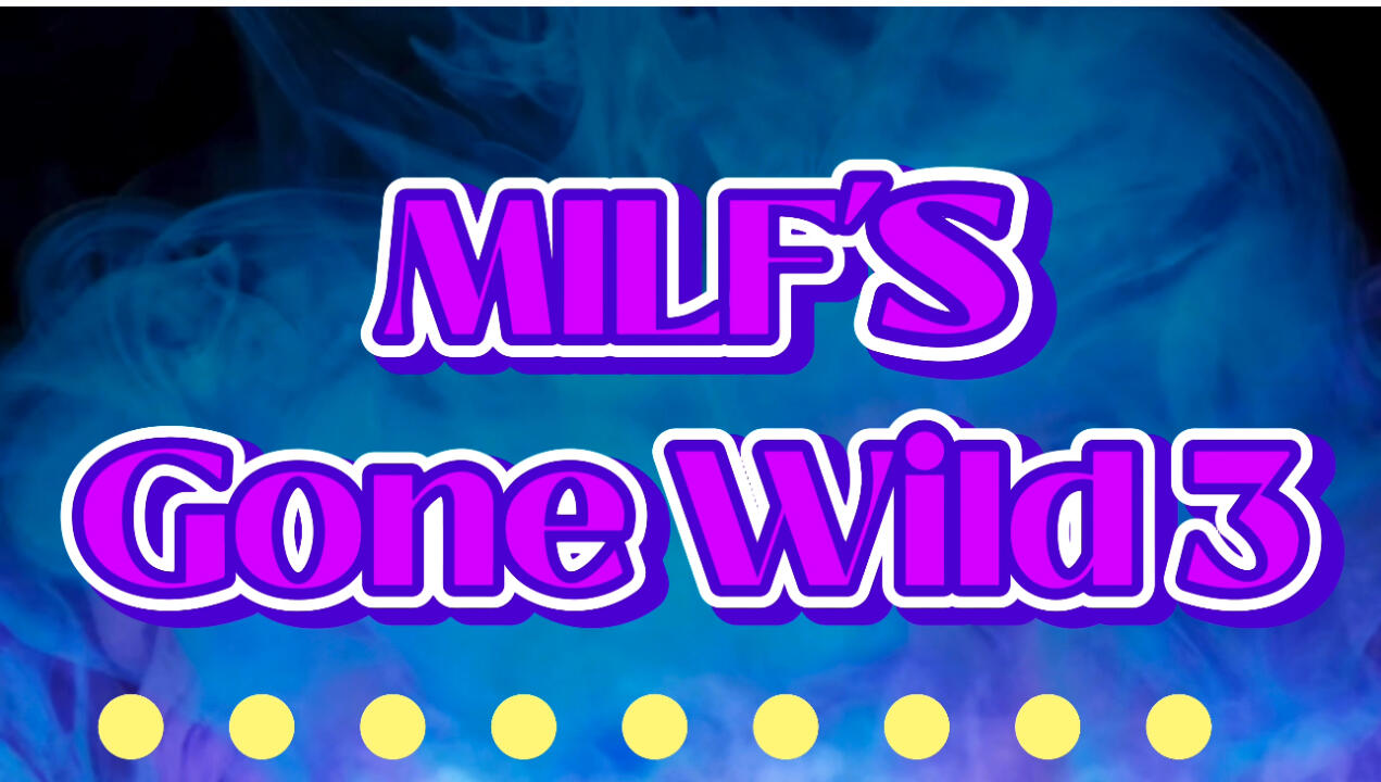 MILFS Gone WILD 3 - VenusRisingXXX Official Profile | LoyalFans
